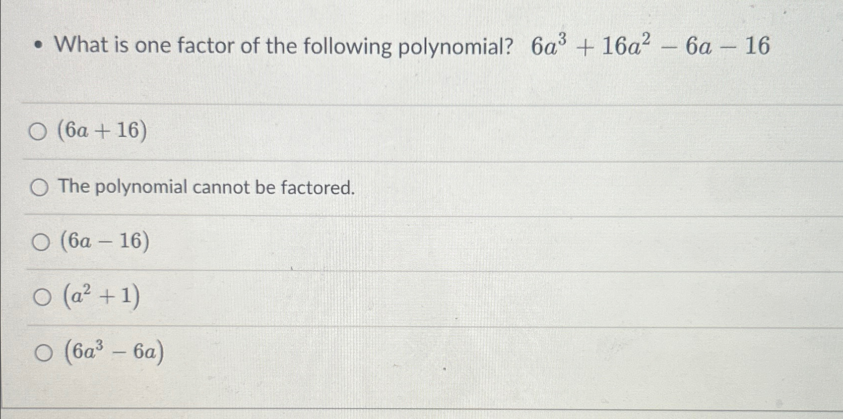 Solved What is one factor of the following polynomial? | Chegg.com