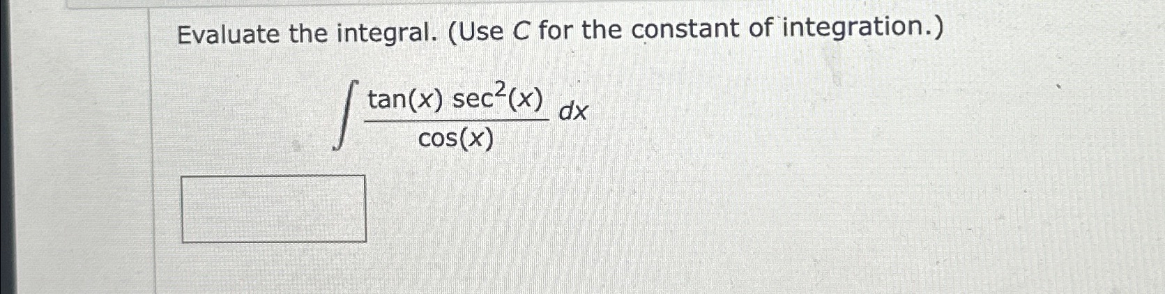 Solved Evaluate the integral. (Use C ﻿for the constant of | Chegg.com