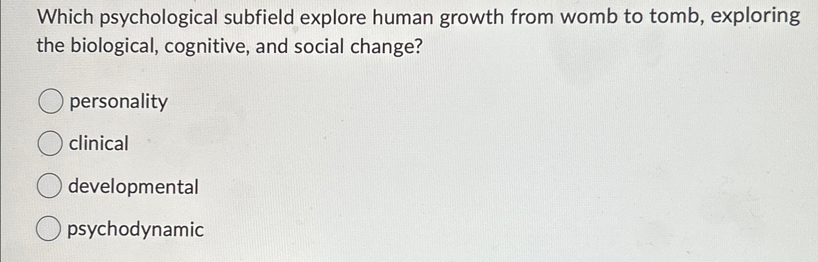 Solved Which psychological subfield explore human growth | Chegg.com