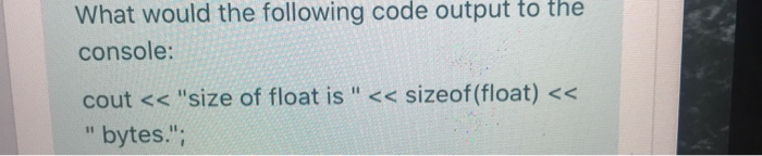 Solved What would the following code output to the console: | Chegg.com