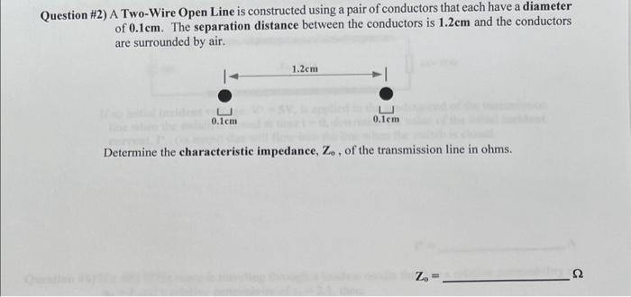 Solved uestion \#2) A Two-Wire Open Line is constructed | Chegg.com