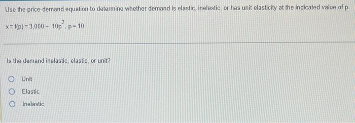 Solved Use the price-demand equation to determine whether | Chegg.com