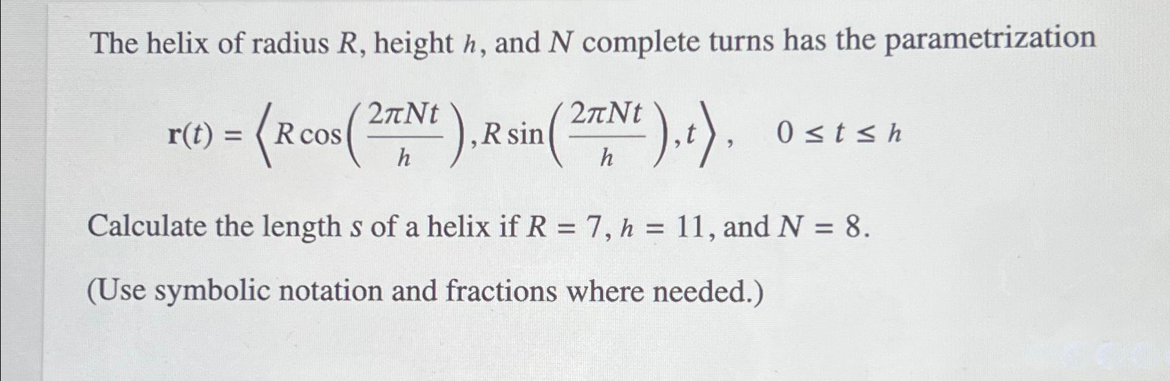 Solved The Helix Of Radius R Height H And N Complete Turns