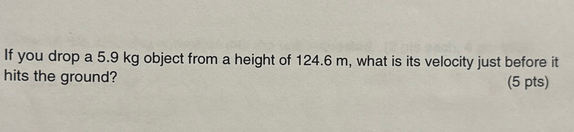 Solved If you drop a 5.9kg ﻿object from a height of 124.6m, | Chegg.com