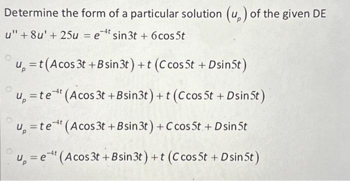 Solved Determine the form of a particular solution (up) of | Chegg.com