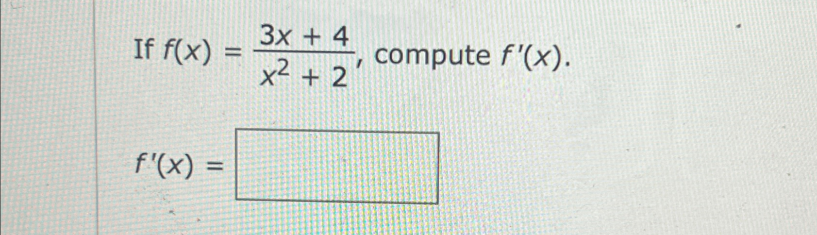 Solved If f(x)=3x+4x2+2, ﻿compute f'(x)f'(x)= | Chegg.com