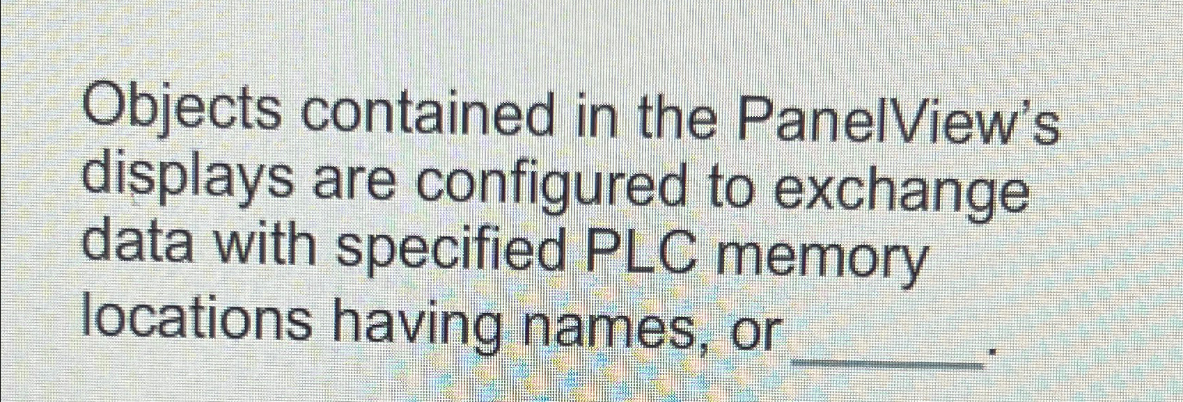 Solved Objects contained in the PanelView's displays are | Chegg.com