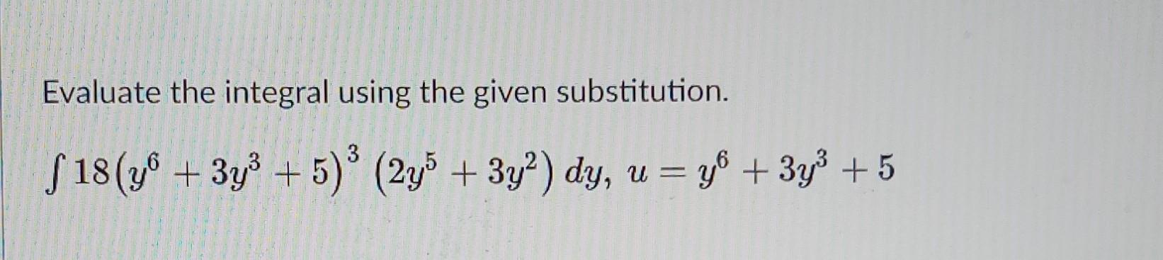 Solved Evaluate the integral using the given substitution. f | Chegg.com