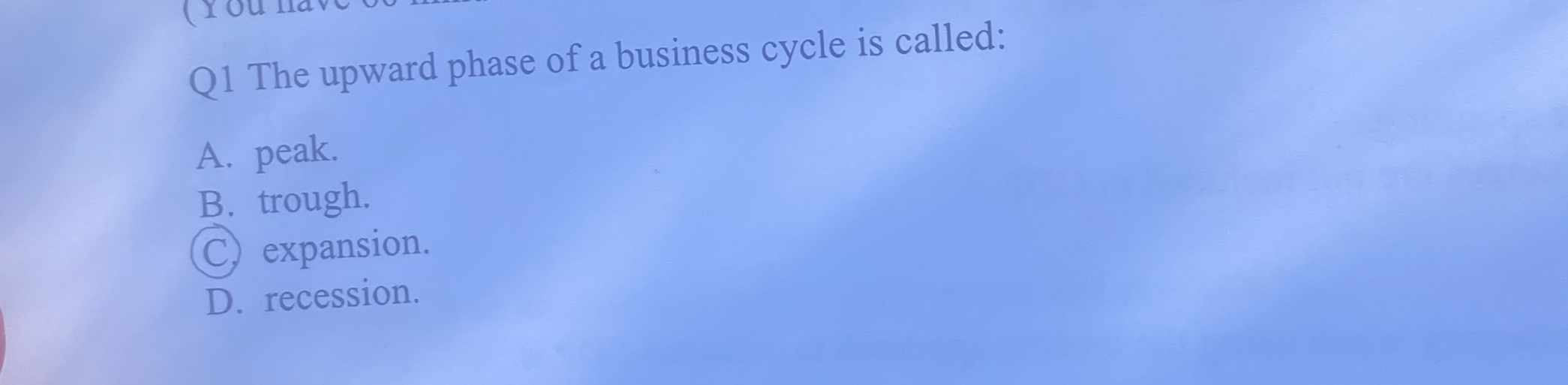 Solved Q1 ﻿The upward phase of a business cycle is called:A. | Chegg.com