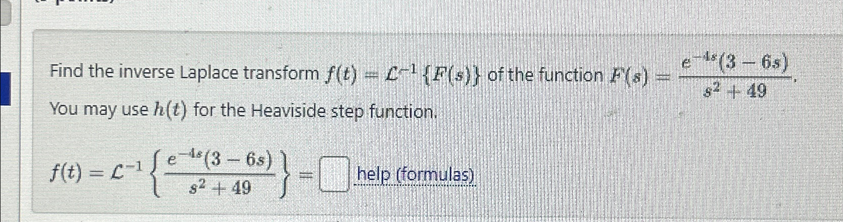 Solved Find the inverse Laplace transform f(t)=C-1{F(s)} ﻿of | Chegg.com
