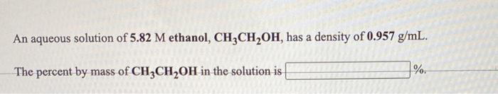 Solved An aqueous solution of 5.82 M ethanol, CH3CH2OH, has | Chegg.com