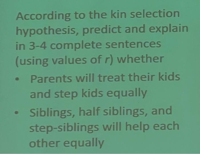 Solved According to the kin selection hypothesis, predict | Chegg.com