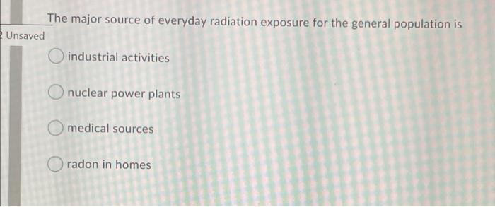 Solved The major source of everyday radiation exposure for | Chegg.com