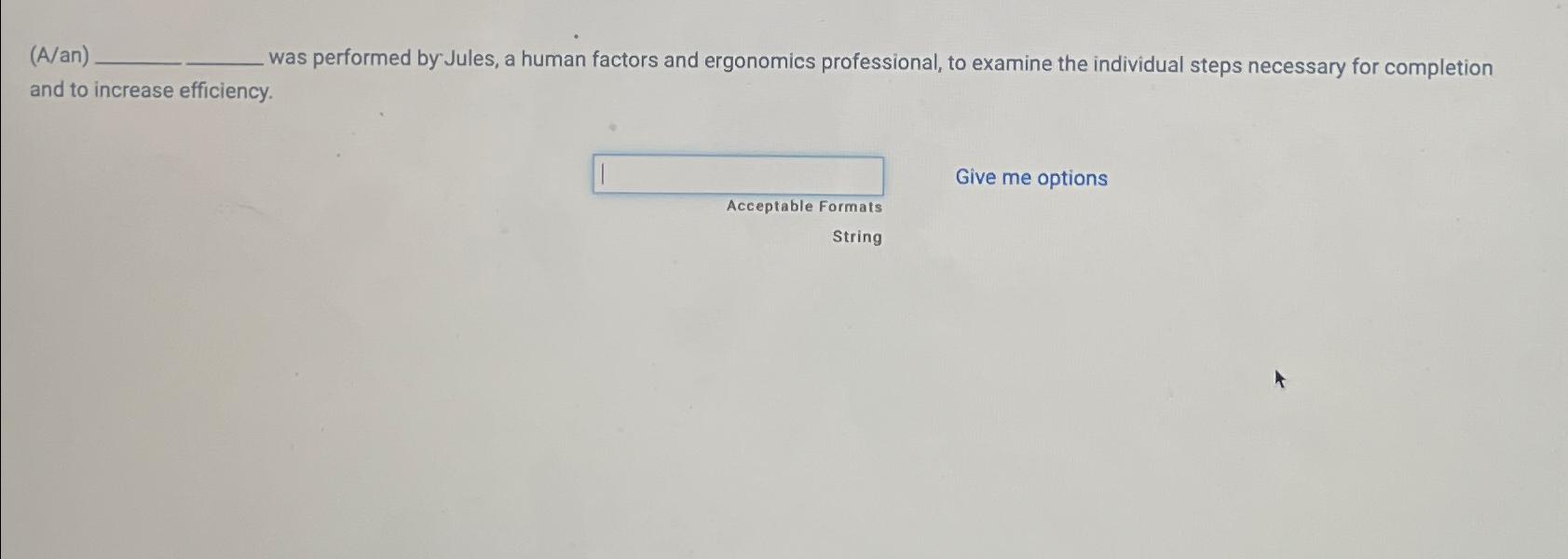 Solved (A/an) ﻿was performed by Jules, a human factors and | Chegg.com