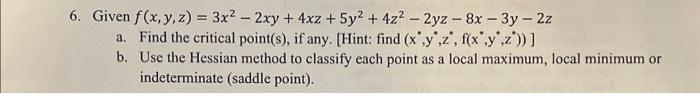 Solved Given f(x,y,z)=3x2−2xy+4xz+5y2+4z2−2yz−8x−3y−2z a. | Chegg.com