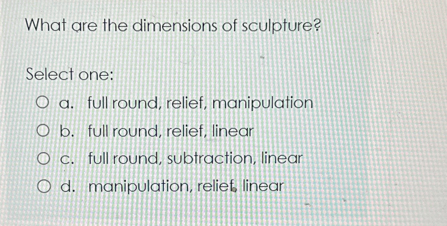 Solved What are the dimensions of sculpture?Select one:a. | Chegg.com