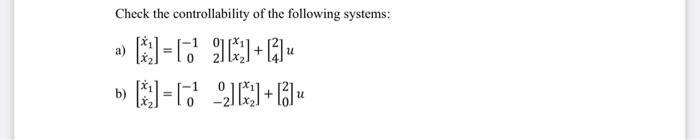 Solved Check the controllability of the following systems: | Chegg.com