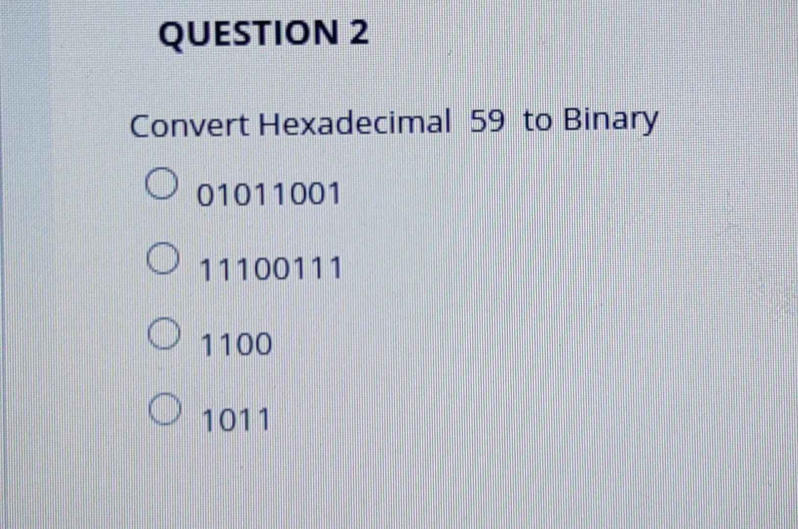 Solved QUESTION 2 Convert Hexadecimal 59 to Binary 01011001 | Chegg.com