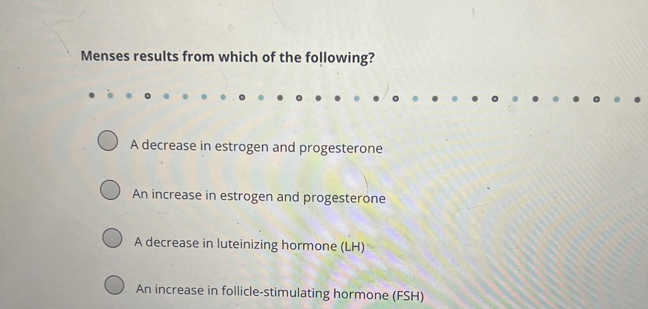 Solved Menses results from which of the following?A decrease | Chegg.com