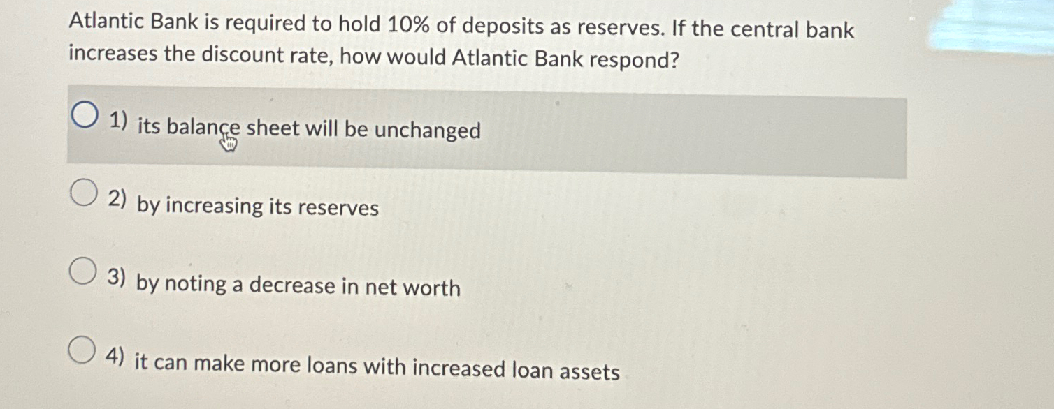 Solved Atlantic Bank is required to hold 10% ﻿of deposits as | Chegg.com