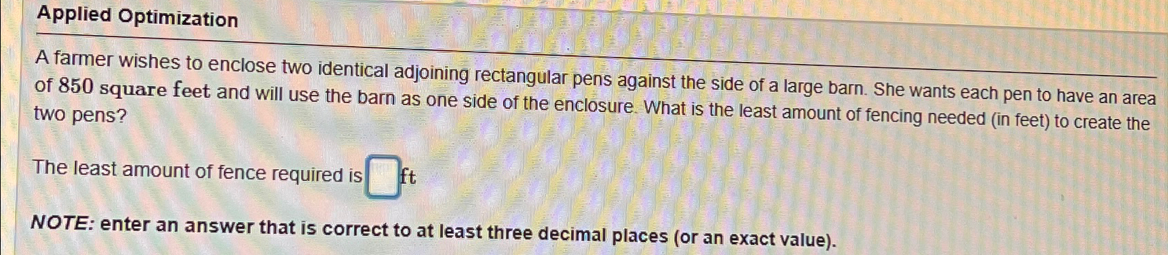 Solved Applied OptimizationA farmer wishes to enclose two | Chegg.com
