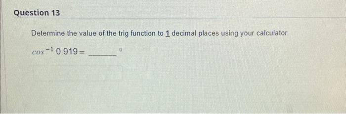 Solved Determine the value of the trig function to 1 decimal | Chegg.com