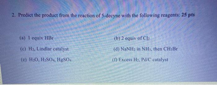 Solved 2. Predict the product from the reaction of 5 -decyne | Chegg.com