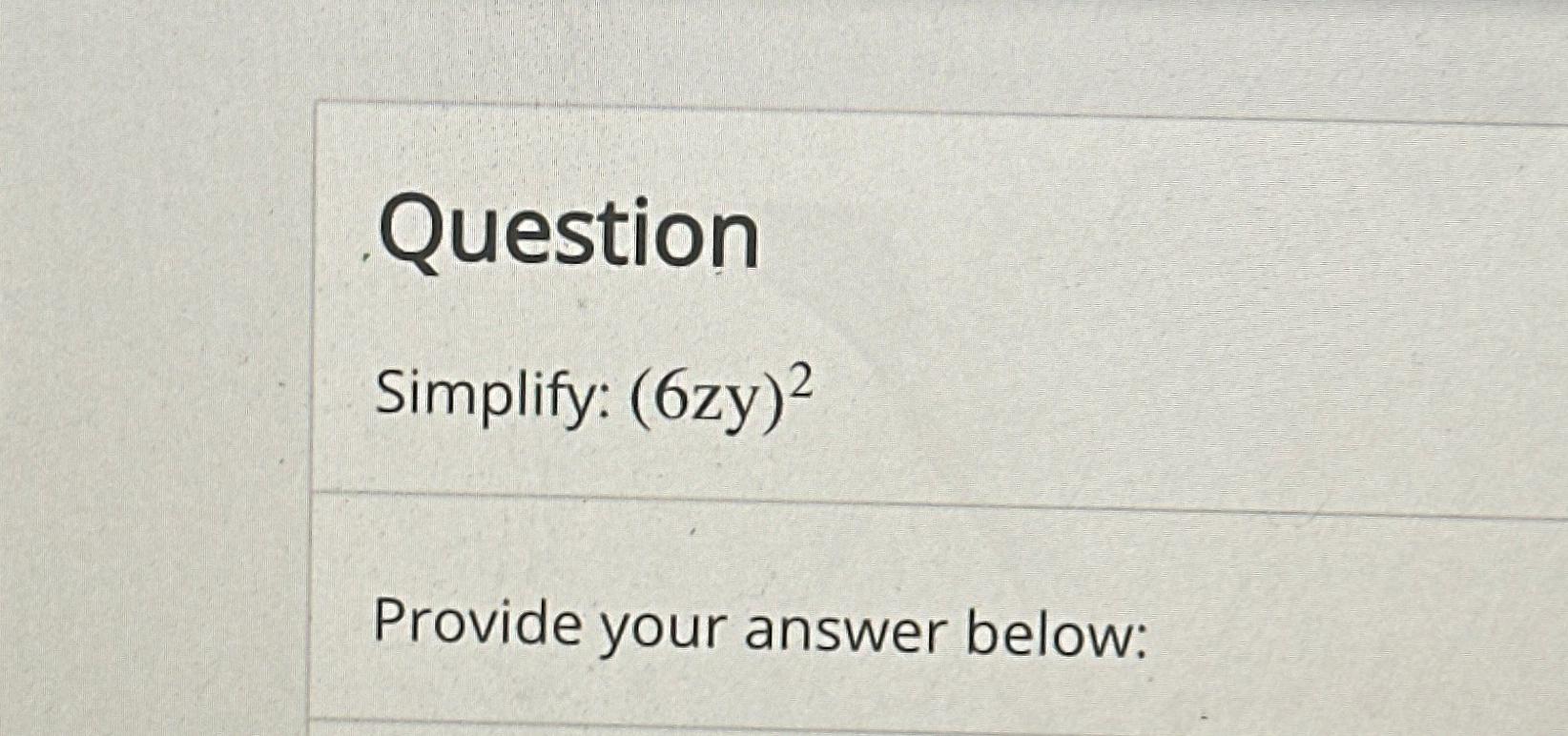 Solved Questionsimplify 6zy2provide Your Answer Below 0855