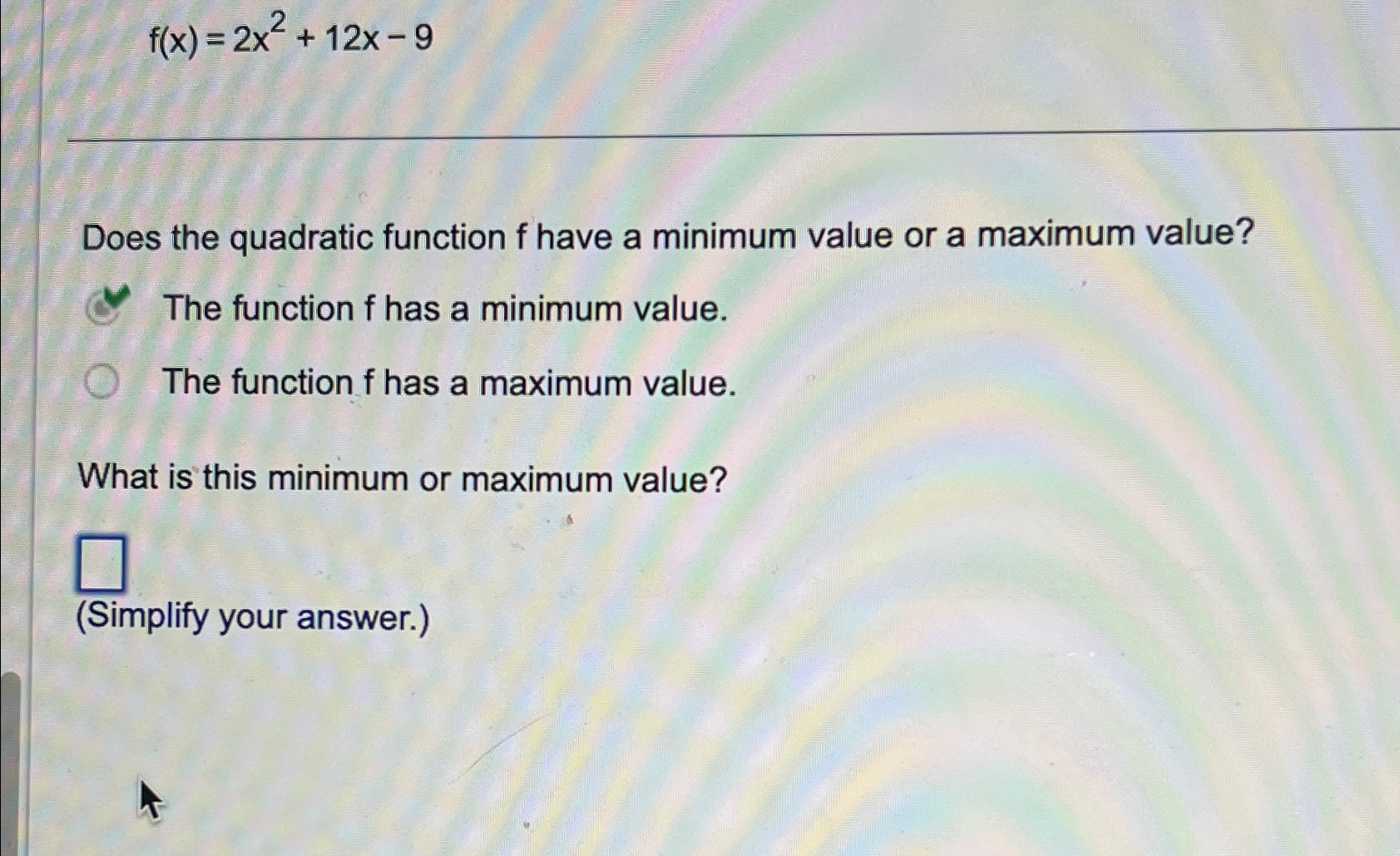 Solved f(x)=2x2+12x-9Does the quadratic function f ﻿have a | Chegg.com