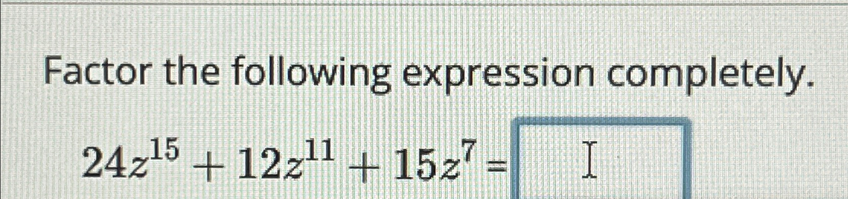 Solved Factor the following expression | Chegg.com