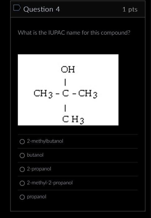 Solved Question 4 What is the IUPAC name for this compound? | Chegg.com