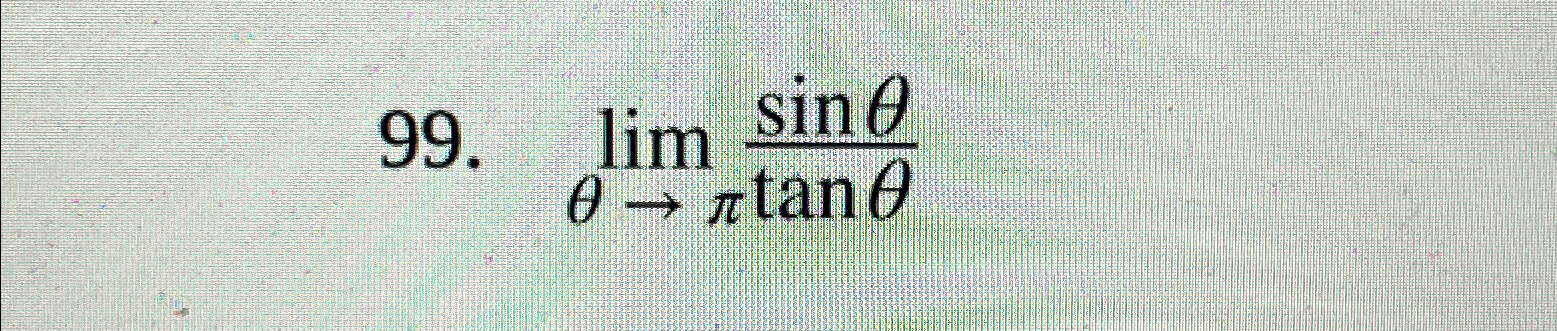 Solved limθ→πsinθtanθ | Chegg.com