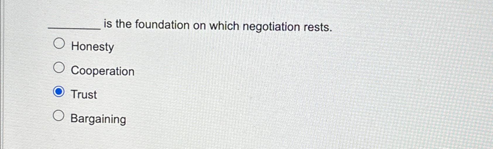 Solved is the foundation on which negotiation | Chegg.com