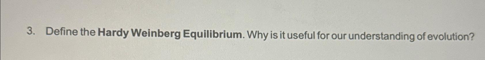 Solved Define the Hardy Weinberg Equilibrium. Why is it | Chegg.com
