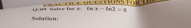 Solved Q=09 ﻿Solve for x:lnx-ln2=0Solution: | Chegg.com