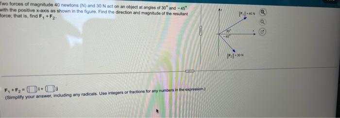Solved Two Forces Of Magnitude 40 Newtons N And 30 N Act