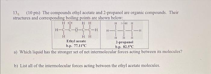 Solved H HOH H 13 (10 pts) The compounds ethyl acetate and | Chegg.com