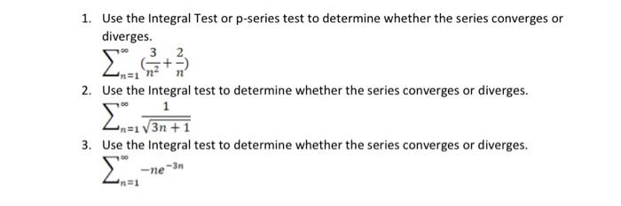 Solved 1. Use the Integral Test or p-series test to | Chegg.com