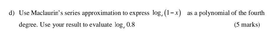 Solved d) Use Maclaurin's series approximation to express | Chegg.com
