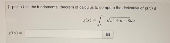 Solved (1 point) Use the fundamental theorem of calculus to | Chegg.com