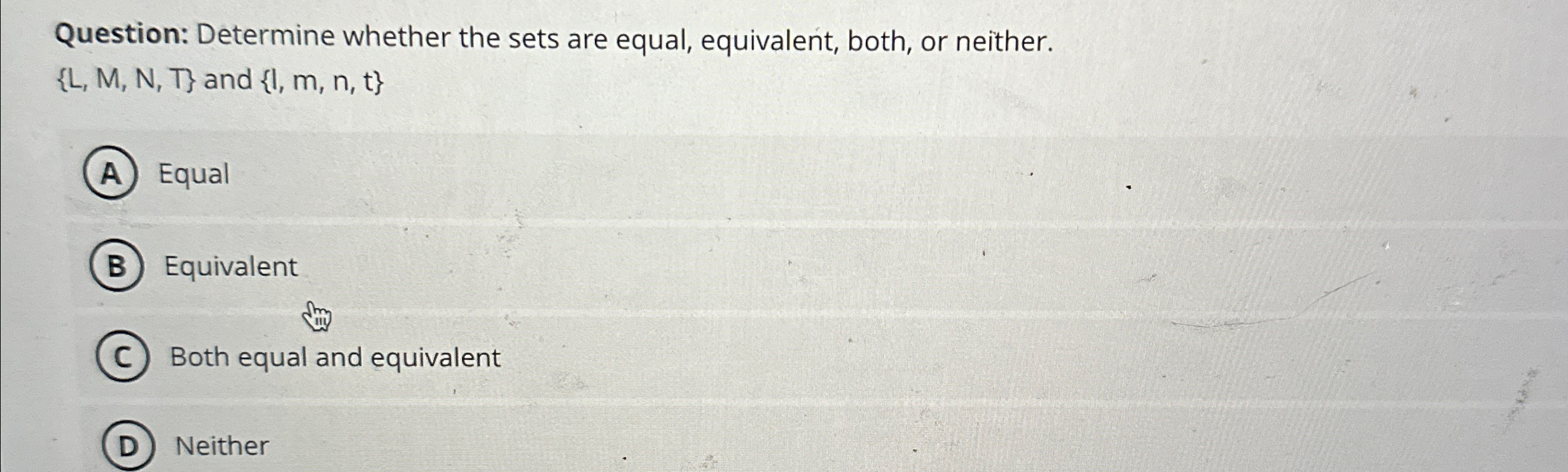 Solved : Determine whether the sets are equal, equivalent, | Chegg.com