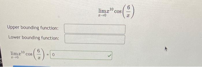 Solved limx→0x10cos(x6) Upper bounding function: Lower | Chegg.com