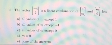 Solved The vector [-42] ﻿is a linear combination of [1m] | Chegg.com