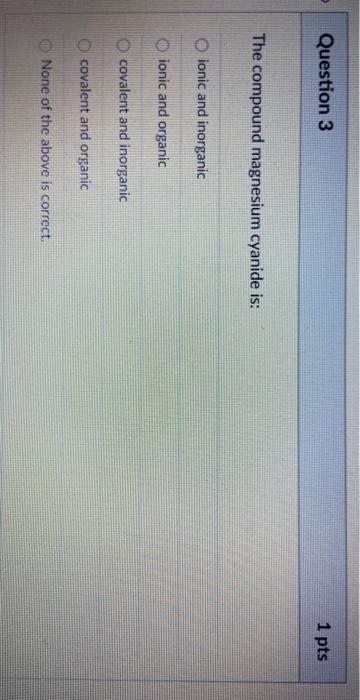 Solved Question 3 1 pts The compound magnesium cyanide is: O | Chegg.com