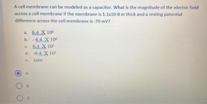 Solved A cell membrane can be modeled as a capacitor. What | Chegg.com