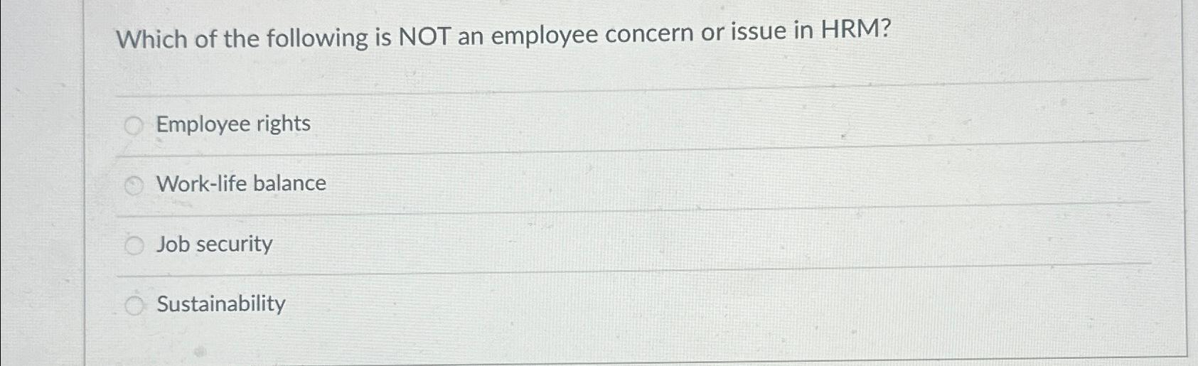 Solved Which of the following is NOT an employee concern or | Chegg.com
