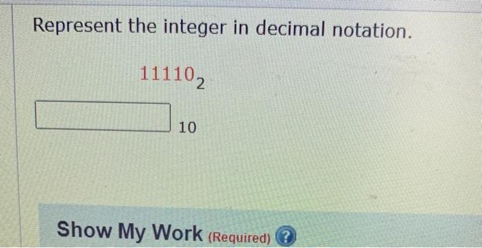 Solved Represent The Decimal Integer In Binary Notation