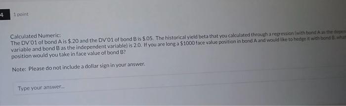 Solved Calculated Numeric: The DV 01 of bond A is $.20 and | Chegg.com