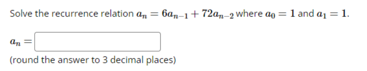 Solved Solve the recurrence relation an=6an-1+72an-2 ﻿where | Chegg.com
