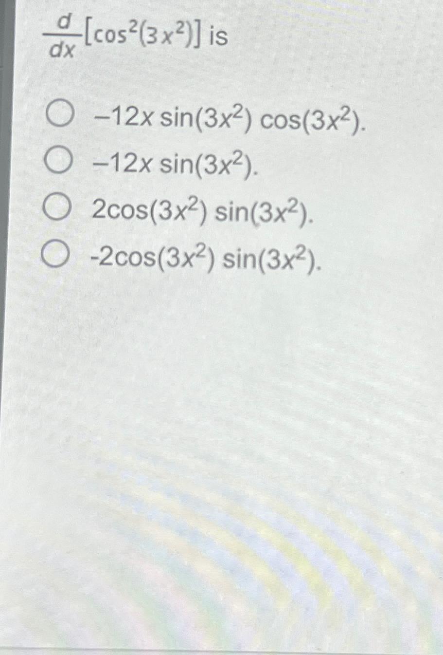Solved ddx[cos2(3x2)] | Chegg.com